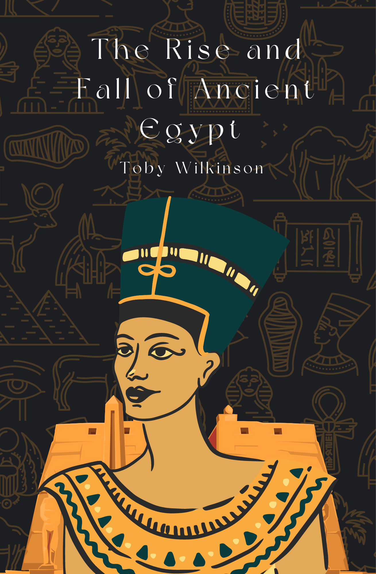 The Rise and Fall of Ancient Egypt by Toby Wilkinson – Bookowls