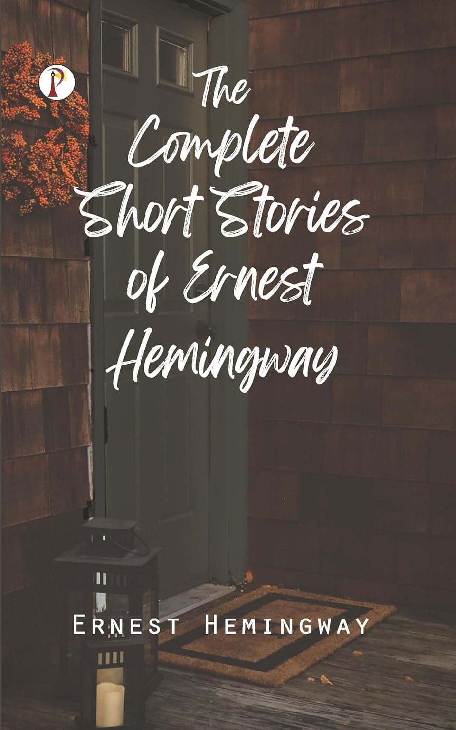 The Complete Short Stories of Ernest Hemingway Book by Ernest Hemingwa ...