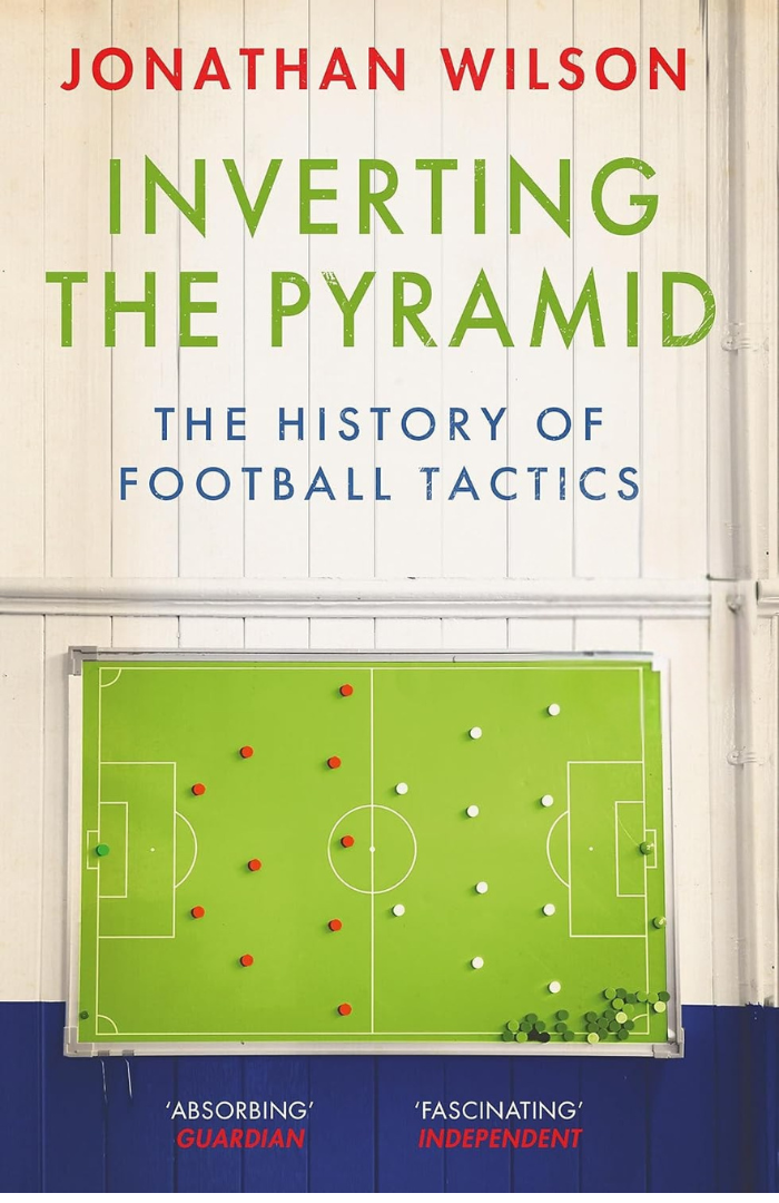Inverting The Pyramid: The History of Soccer Tactics Book by Jonathan ...